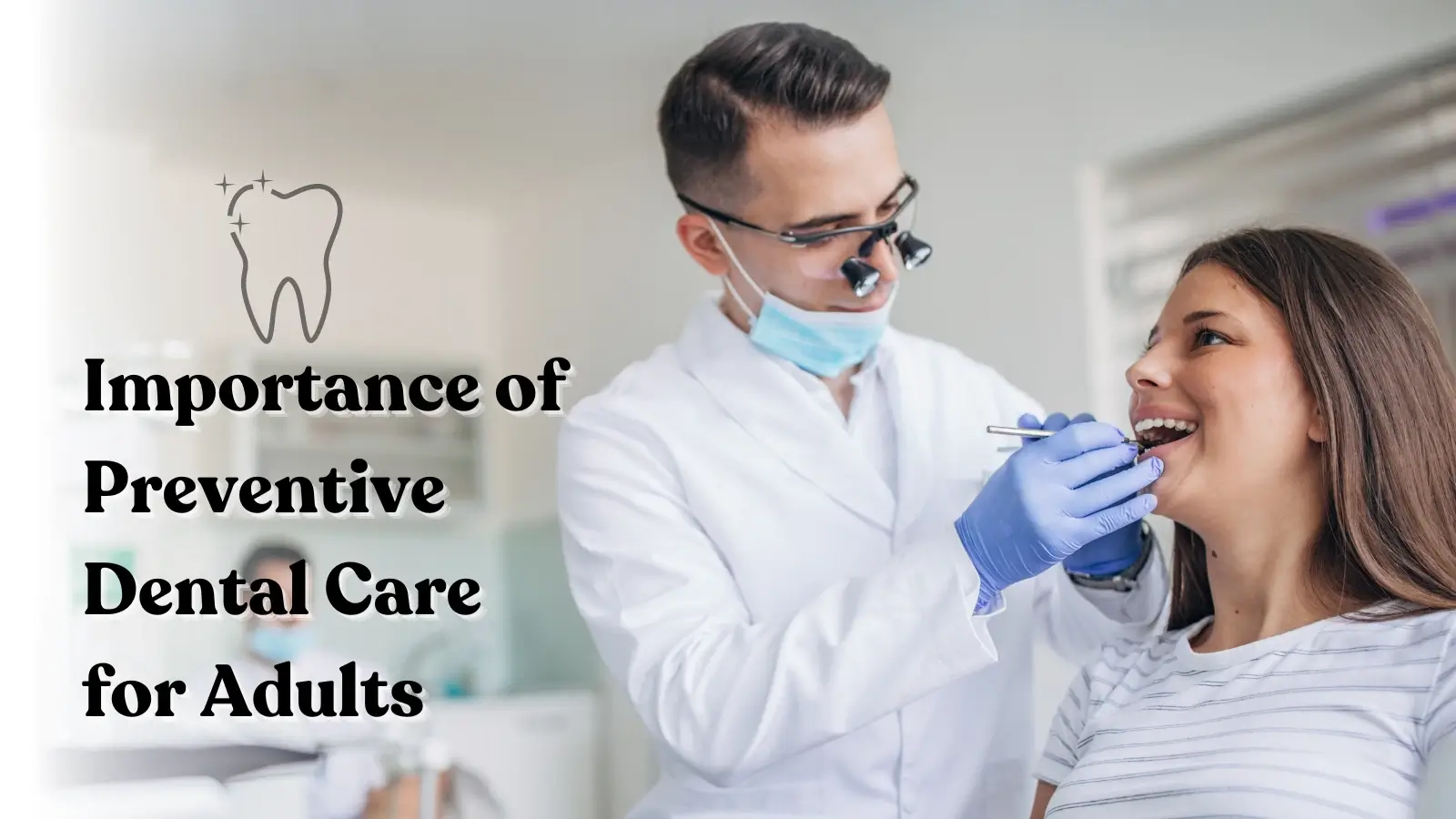 The Importance of Preventive Dental Care for Adults - JP Dental